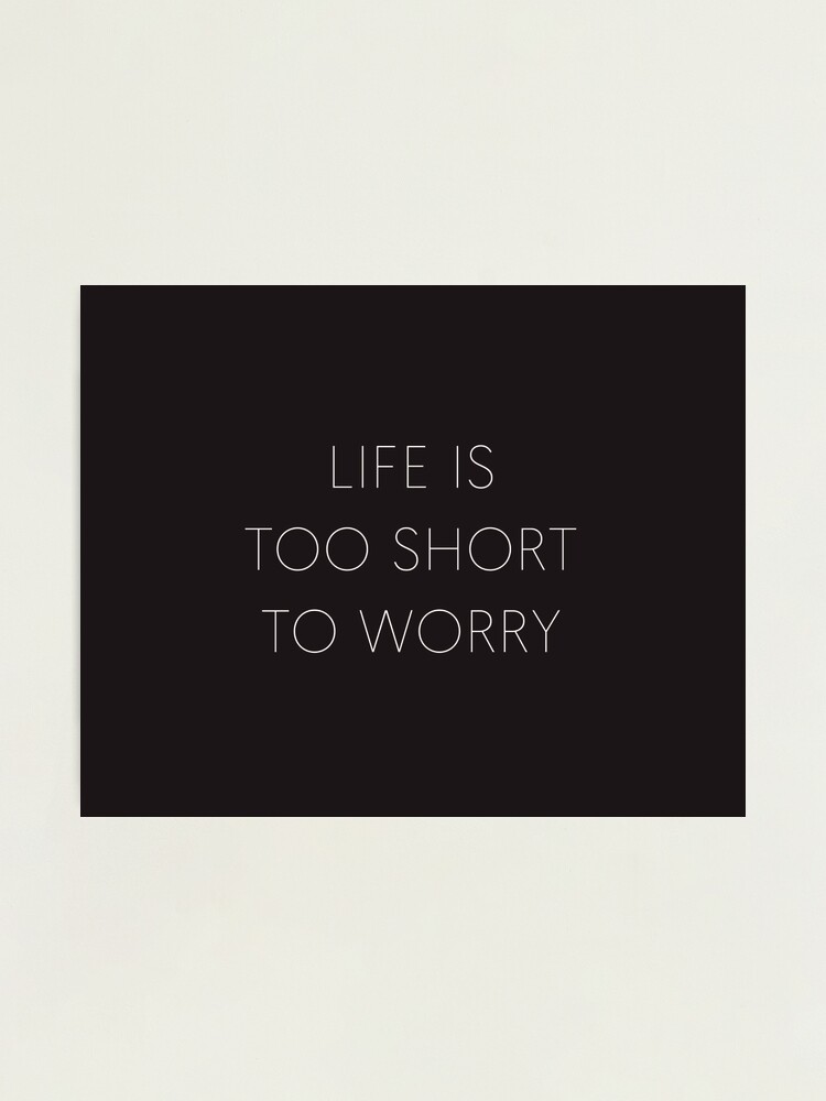 Life Is Really Short Quotes Life Is Too Short To Worry About Matching