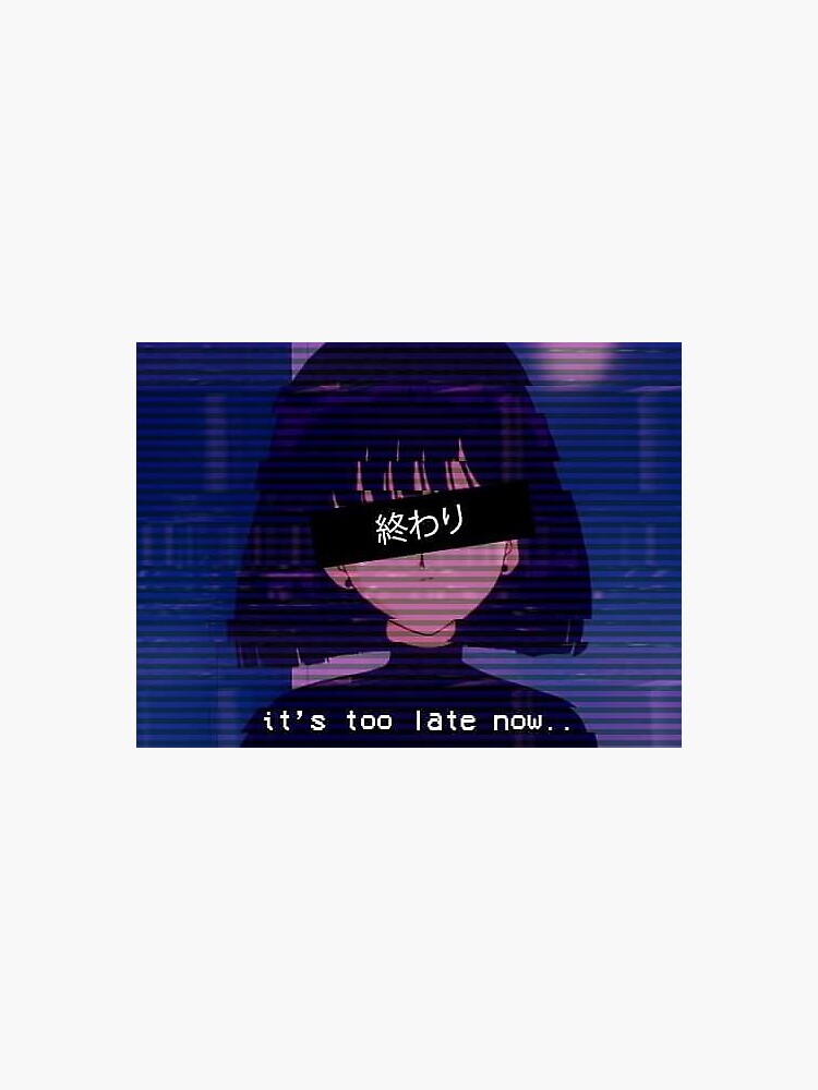 "It's too late | Anime design" Sticker by TheT-shirtDude | Redbubble