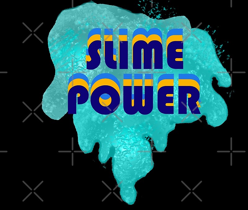 "Slime Power" by kestrada2906 | Redbubble