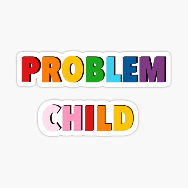 "PROBLEM CHILD " Sticker by Maimh | Redbubble
