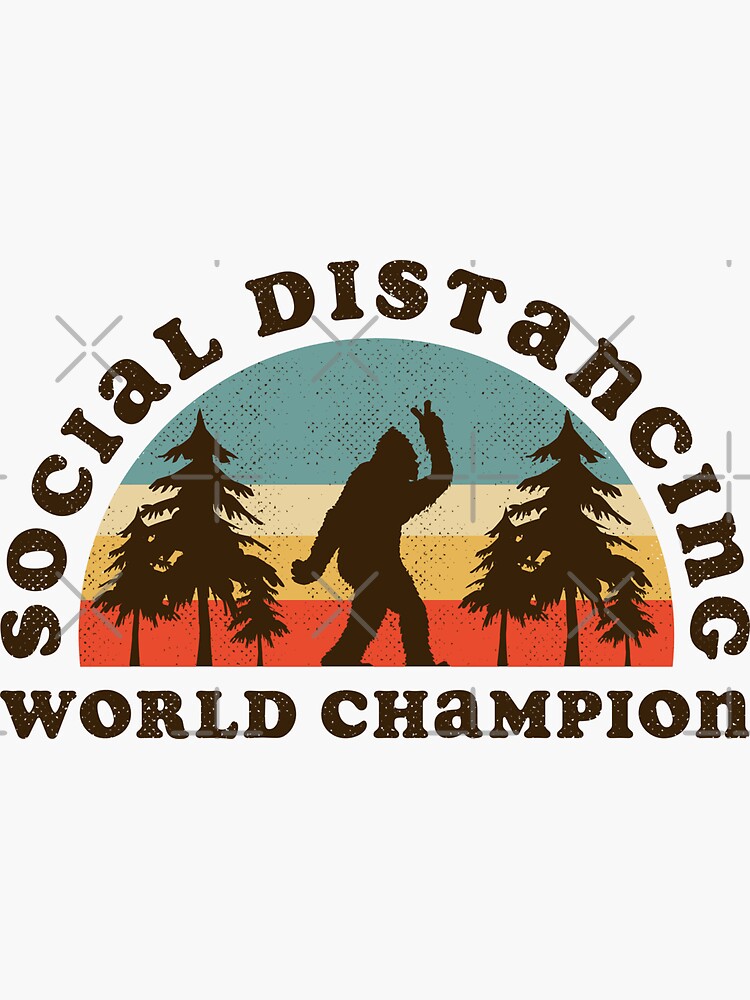 "Bigfoot Social Distancing World Champion" Sticker by Tingsy | Redbubble