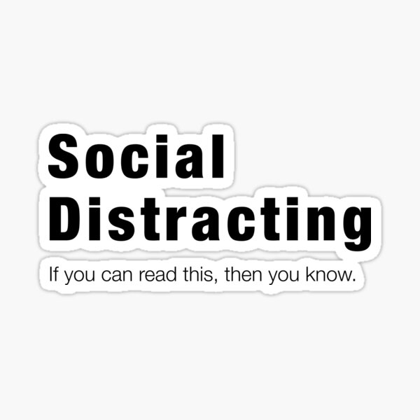 "Covid-19: Social Distancing or Social Distracting?" Sticker by richard ...