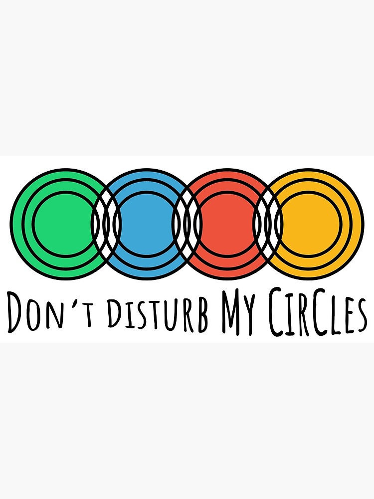 "Don't Disturb My Circles" Poster for Sale by AddEla | Redbubble