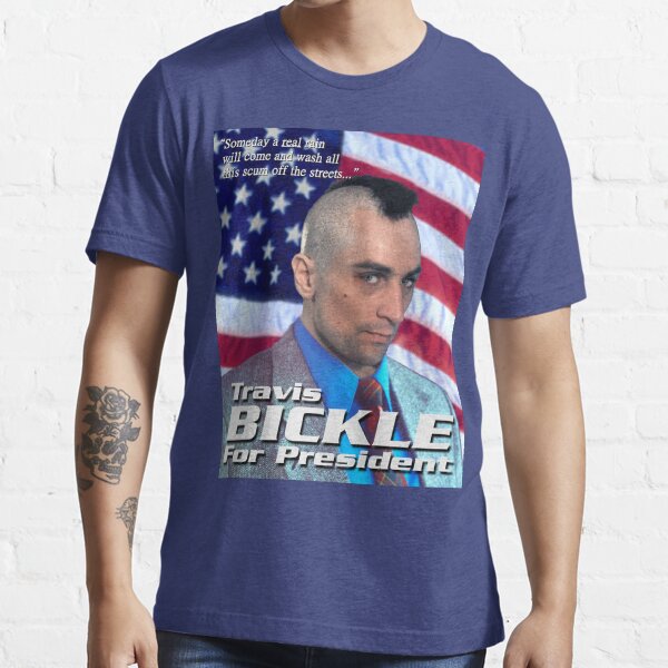 "Travis Bickle for President" T-shirt for Sale by Astrobeej | Redbubble ...