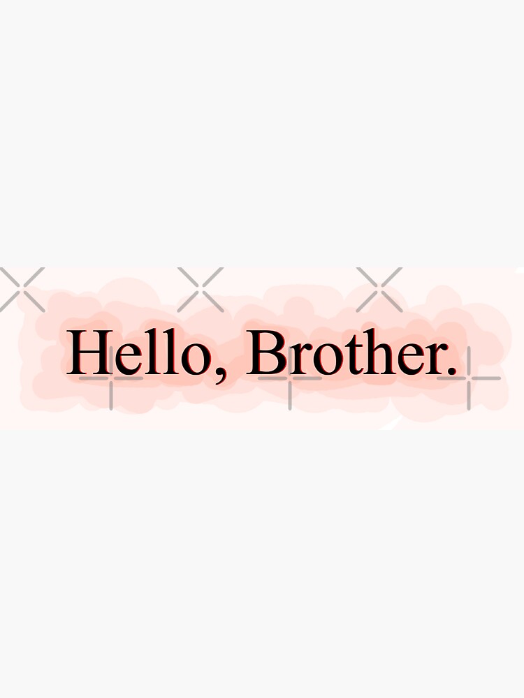 "Hello Brother" Sticker by acristinaarts | Redbubble