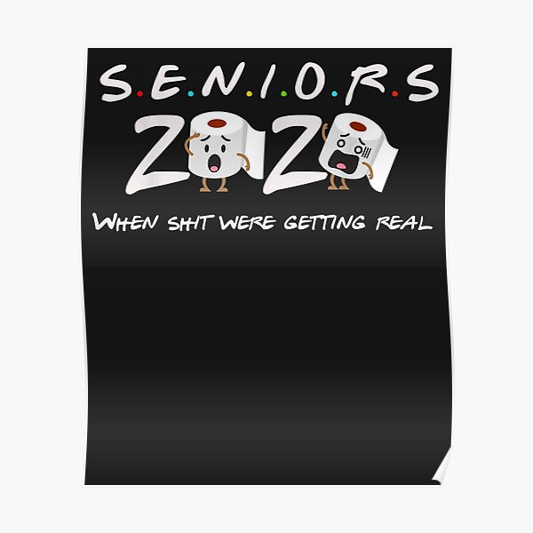 "Senior Class of 2020 When shit were getting real" Poster by ...