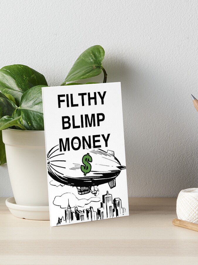 "Filthy Blimp Money" Art Board Print for Sale by v1ndonnus | Redbubble
