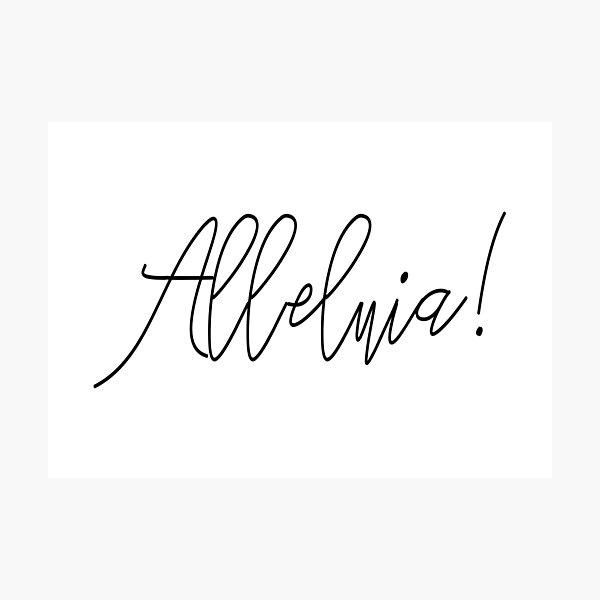 Alleluia Photographic Prints | Redbubble