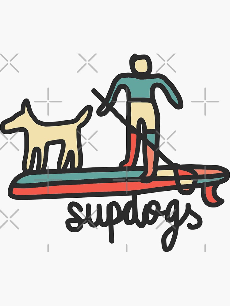 "Sup dogs dogging paddle surf sup stand up paddle " Sticker for Sale by ...