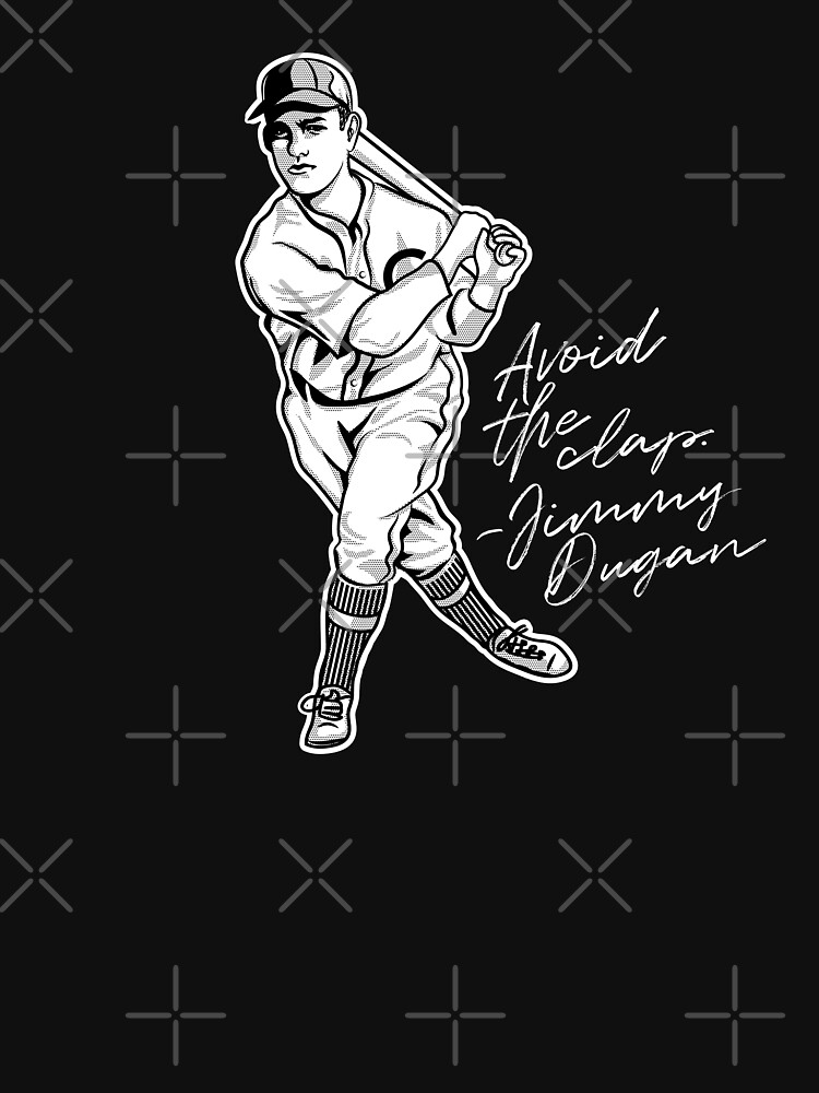 "Avoid the Clap -Jimmy Dugan" T-shirt for Sale by Mudville | Redbubble ...