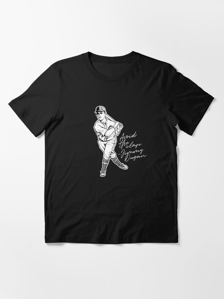 "Avoid the Clap -Jimmy Dugan" T-shirt for Sale by Mudville | Redbubble ...