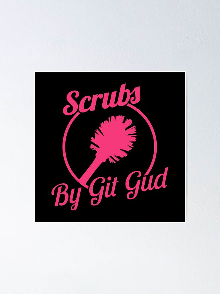 "Git Gud Scrubs - Hot Pink with Black Background" Poster for Sale by ...