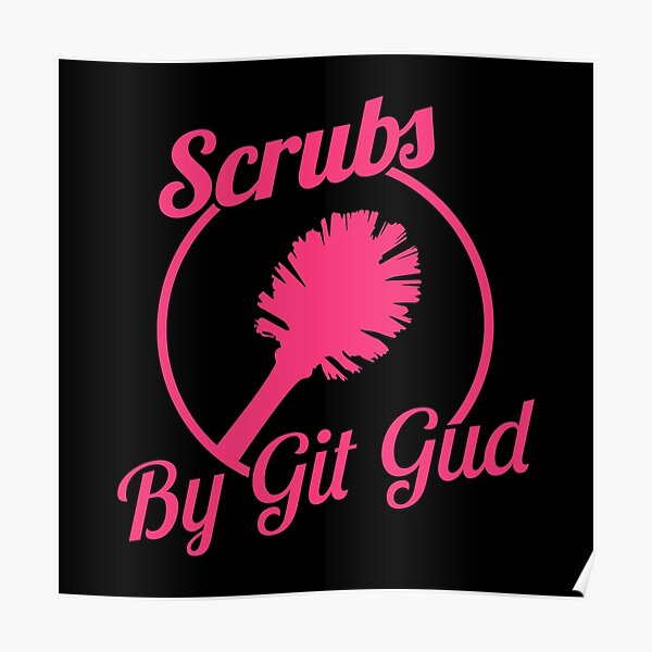 "Git Gud Scrubs - Hot Pink with Black Background" Poster for Sale by ...