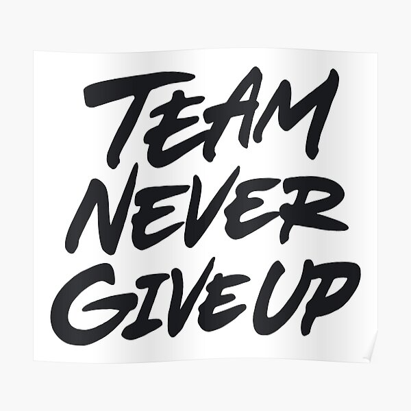 "Team never give up" Poster for Sale by Zagach | Redbubble