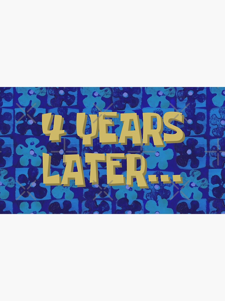 "4 years later (spongebob)" Sticker for Sale by jennagardnerr | Redbubble