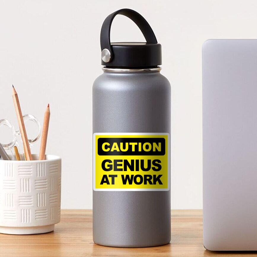 "Genius At Work Funny Caution Sign" Sticker for Sale by Alma-Studio ...