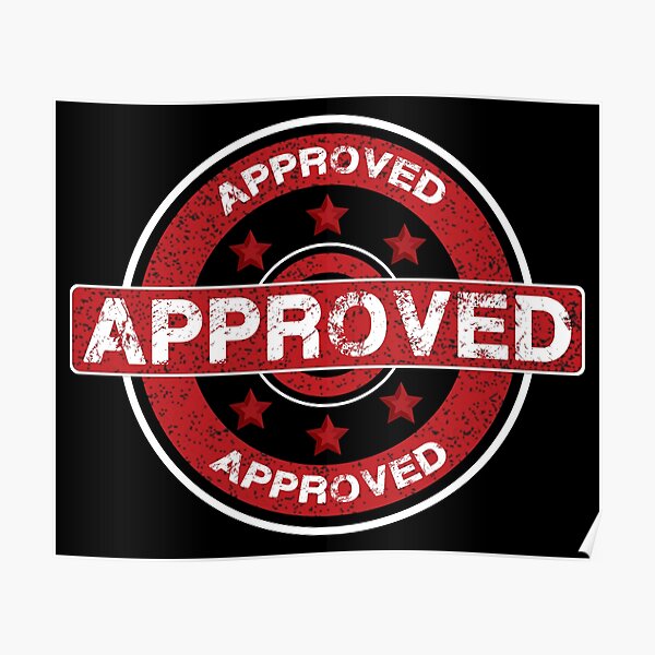 "APPROVED" Poster for Sale by GalacticCreator | Redbubble