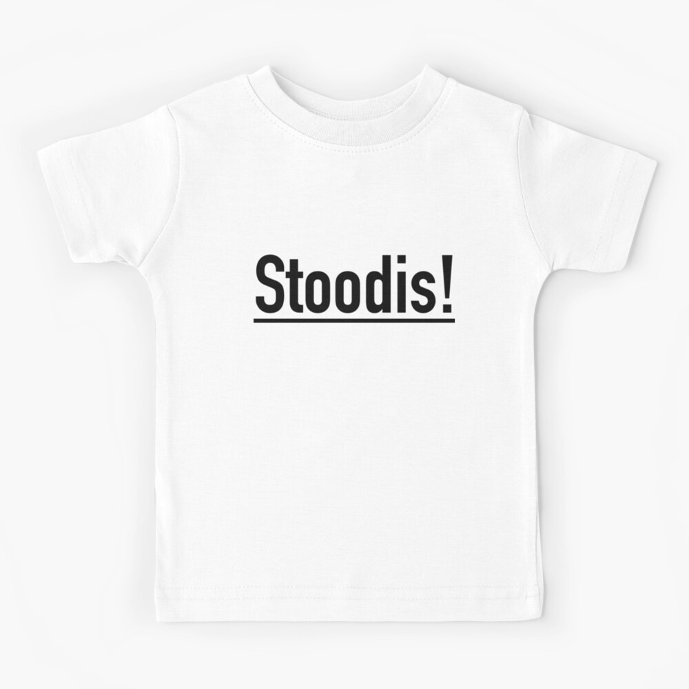 "Stoodis!" Kids T-Shirt for Sale by Shash117 | Redbubble