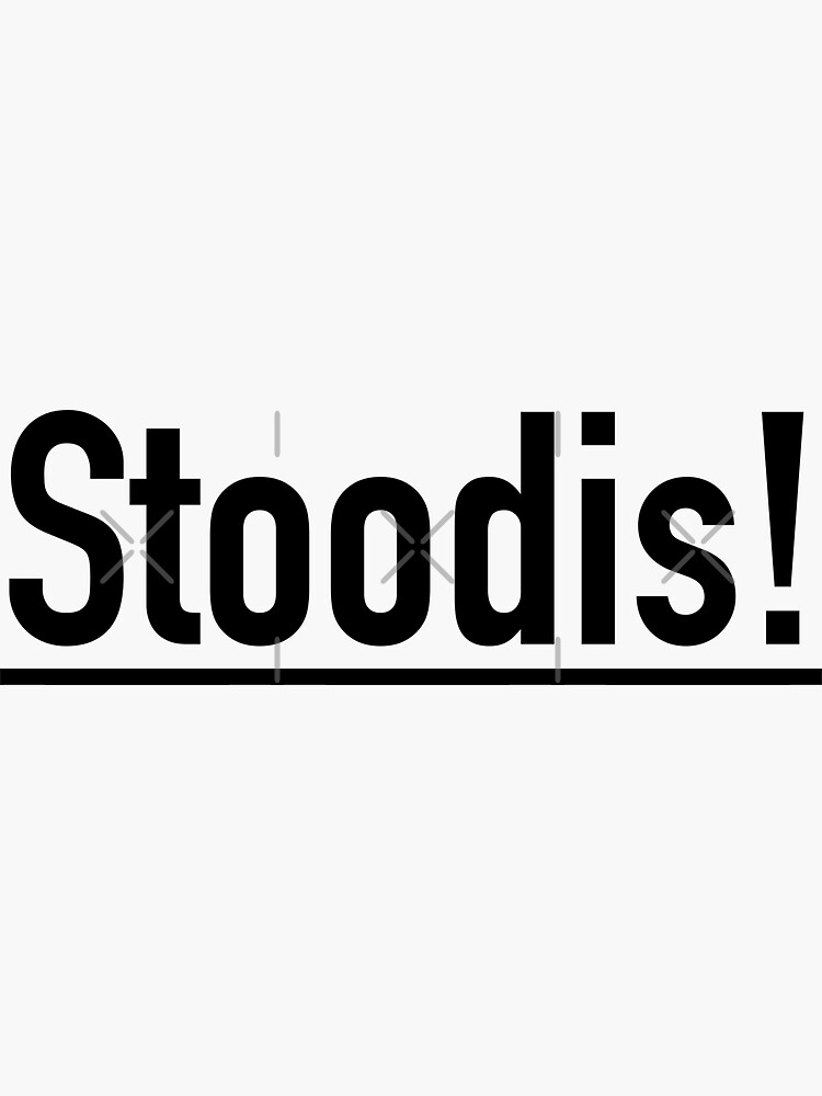 "Stoodis!" Sticker for Sale by Shash117 | Redbubble