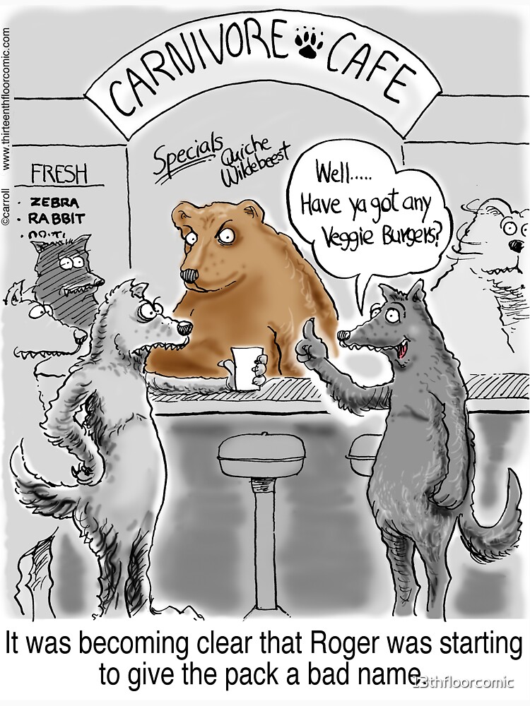 Vegan Wolf At The Carnivore Cafe Not A Hit With The Pack T Shirt By 13thfloorcomic Redbubble