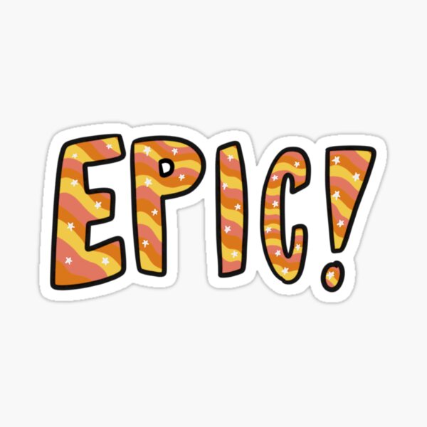 "EPIC!" Sticker for Sale by annikaacameron | Redbubble