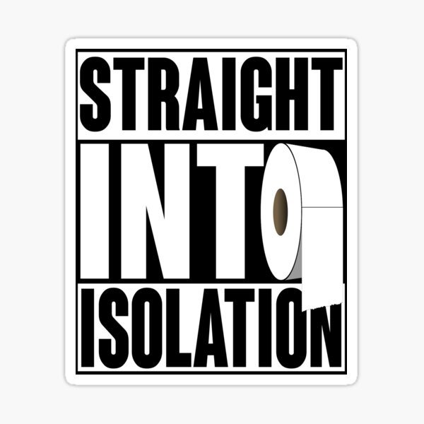 "Straight Into Isolation" Sticker for Sale by walahang | Redbubble