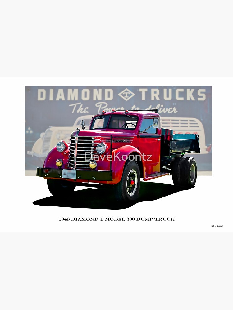 "1948 Diamond T Model 306 Dump Truck" Poster by DaveKoontz | Redbubble