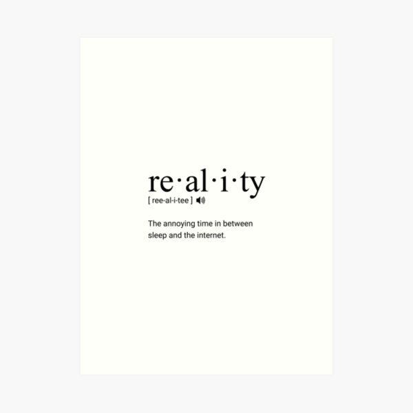 "Reality Dictionary Definition " Art Print for Sale by knownsmile ...