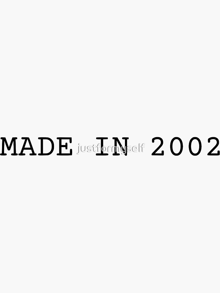 ""MADE IN 2002" sticker" Sticker for Sale by justformyself | Redbubble