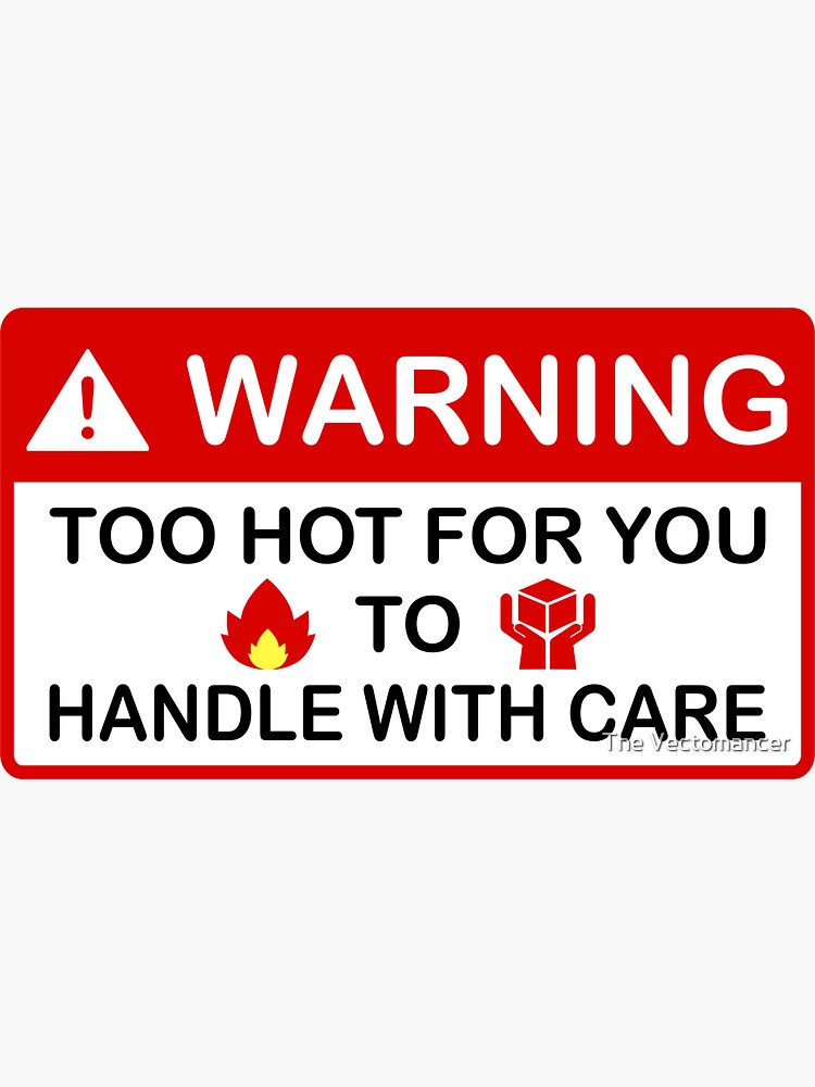 "Warning - Too Hot" Sticker by johndomingo | Redbubble