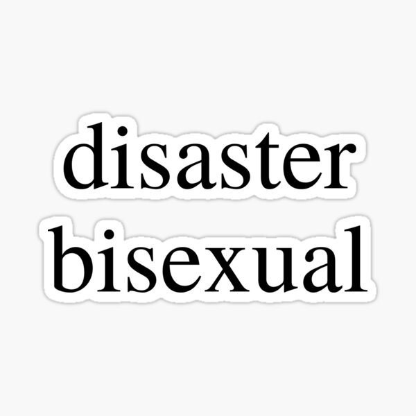 "Disaster Bisexual" Sticker for Sale by theprelude | Redbubble
