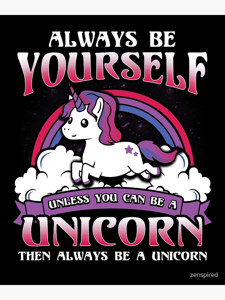 "Always Be Yourself Unless You Can Be A Unicorn - Magical Cute Unicorn ...