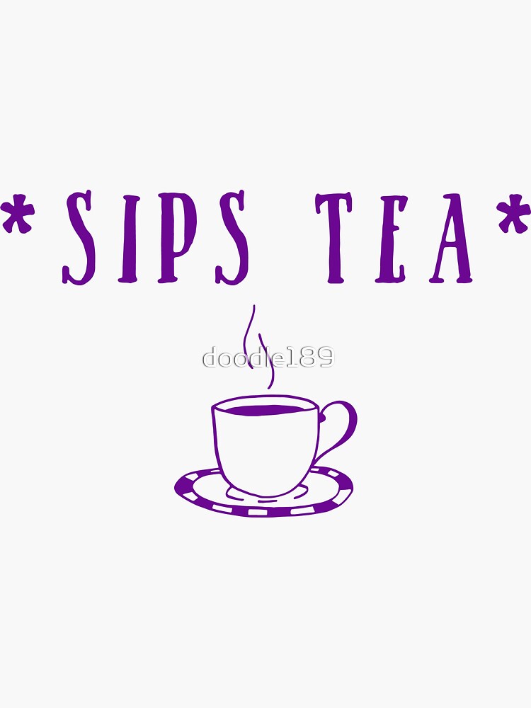 "Sips tea" Sticker for Sale by doodle189 | Redbubble