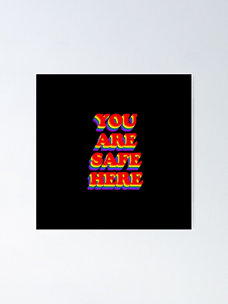 "you are safe here The safe space" Poster by skr0201 | Redbubble