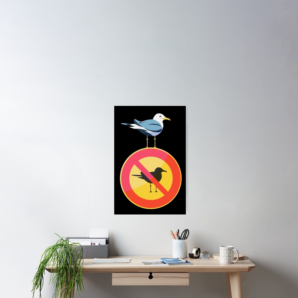 "Smug Seagull on No Seagulls Sign" Poster for Sale by davigj | Redbubble