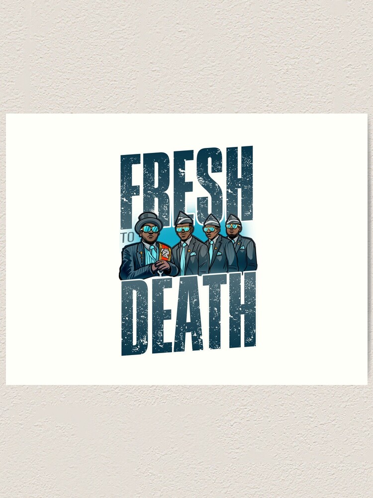 "RIP Fresh To Death - Meme" Art Print for Sale by rmadaconcepts | Redbubble