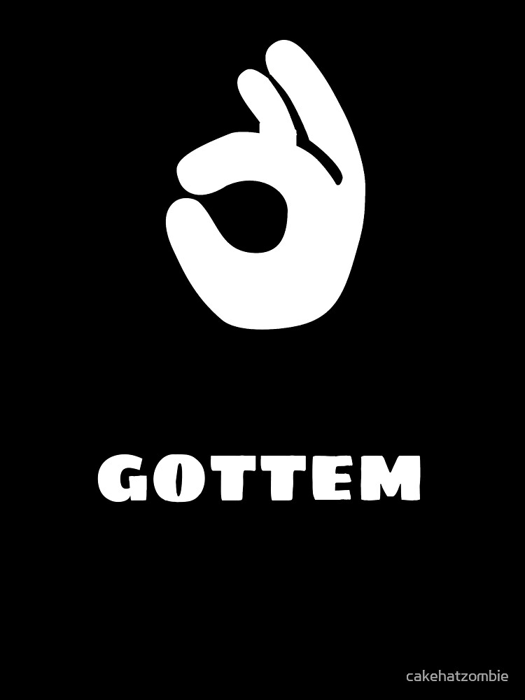 "simple okay sign "GOTTEM"" Sticker for Sale by cakehatzombie | Redbubble