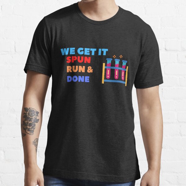 "WE GET IT SPUN RUN and DONE!! FUNNY Medical Laboratory Micro" T-shirt ...