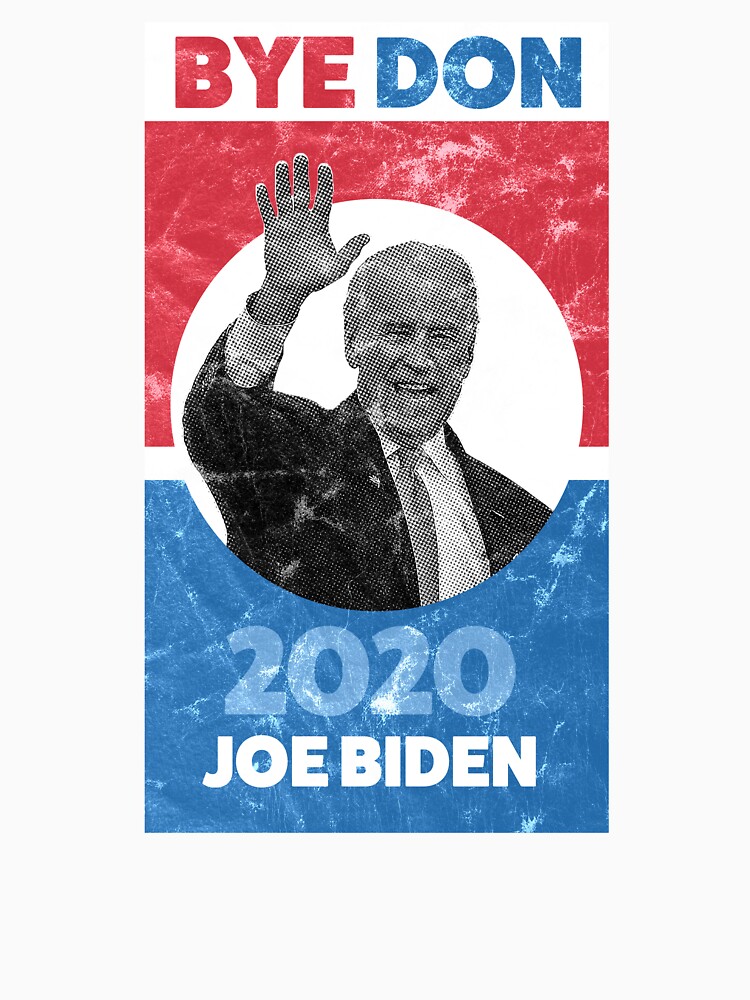 "Bye Don - Bye, Bye Donald Trump - Joe Biden 2020" T-shirt for Sale by ...