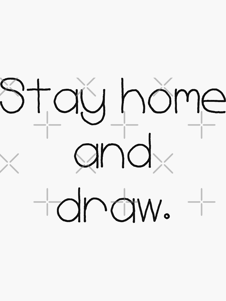 "Stay Home and Draw" Sticker for Sale by Zentropik | Redbubble
