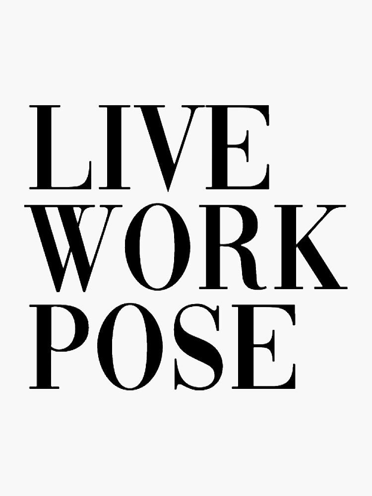"Live, Work, Pose" Sticker for Sale by tamarajiji | Redbubble