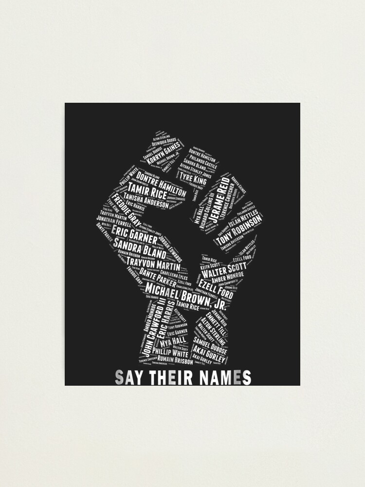 "Say Their Names: Black Lives Matter" Photographic Print for Sale by ...
