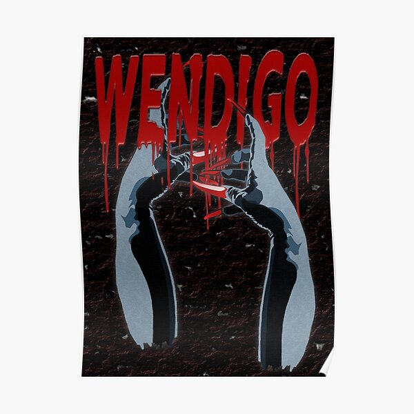 "WENDIGO" Poster for Sale by PapaSquatch | Redbubble