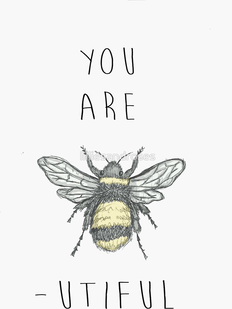 "You are Bee-utiful!" Sticker for Sale by lilliesandroses | Redbubble