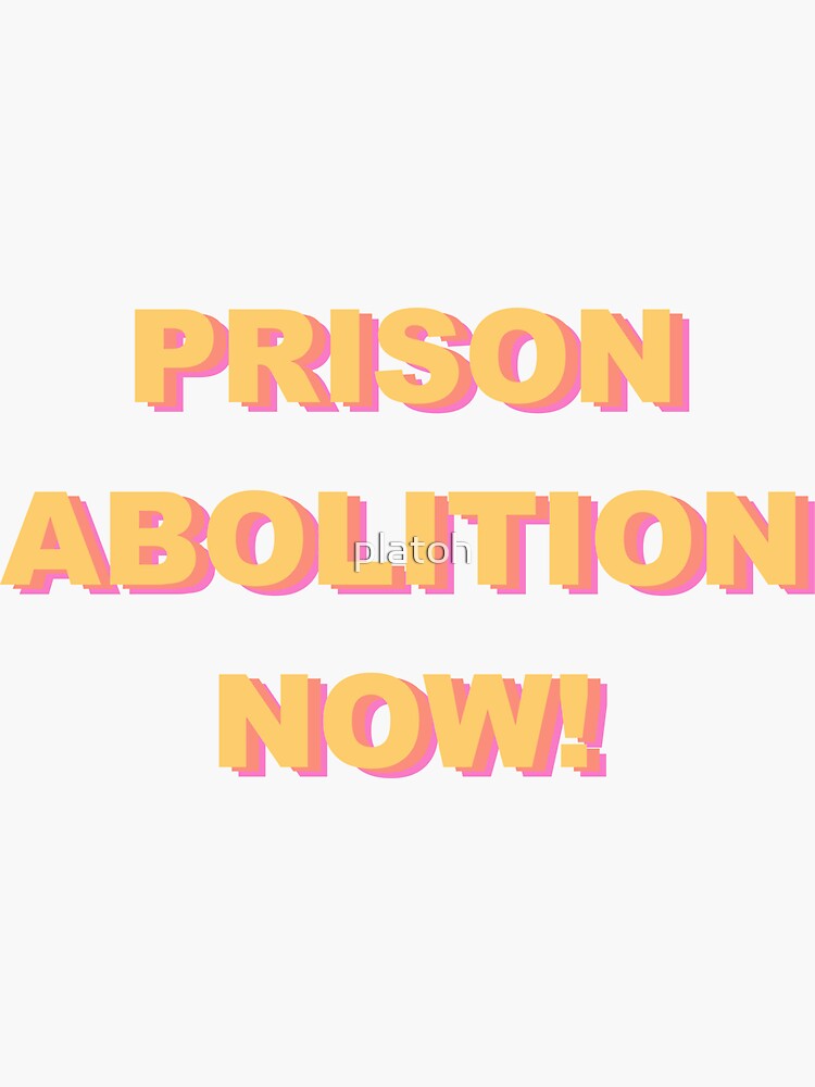 "Prison Abolition Now" Sticker for Sale by platoh | Redbubble