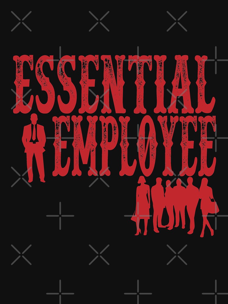 "Essential Employee Funny Ideas And Illustration" T-shirt for Sale by ...