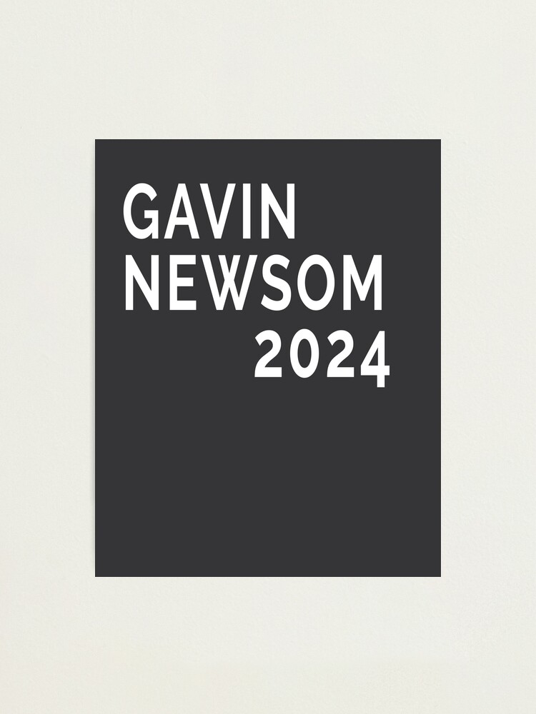 "Gavin Newsom for President 2024" Photographic Print for Sale by zeqira ...