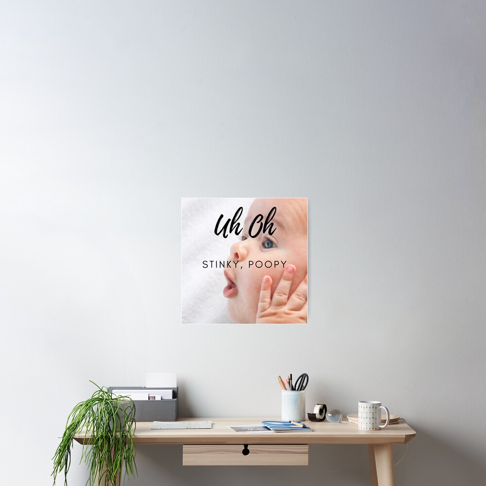 Póster «Uh Oh Stinky Poopy Cute Baby Face» de kwheeler21 | Redbubble
