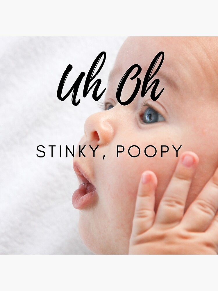 Póster «Uh Oh Stinky Poopy Cute Baby Face» de kwheeler21 | Redbubble