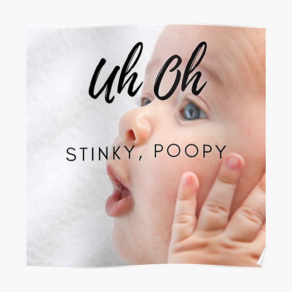 "Uh Oh Stinky Poopy Cute Baby Face" Poster by kwheeler21 | Redbubble